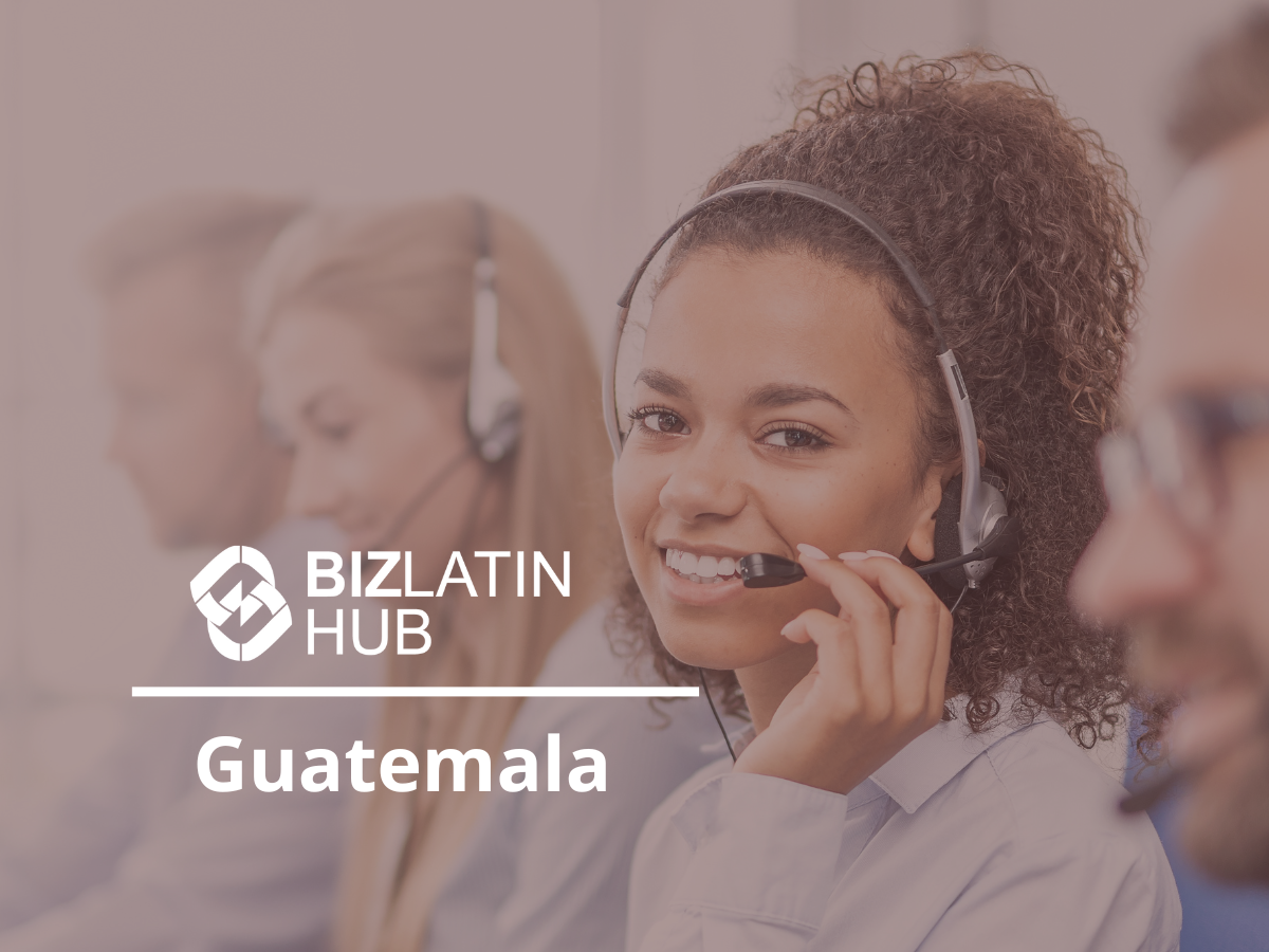 Guatemala: A Prime Destination for Call Centers and Finding Talent