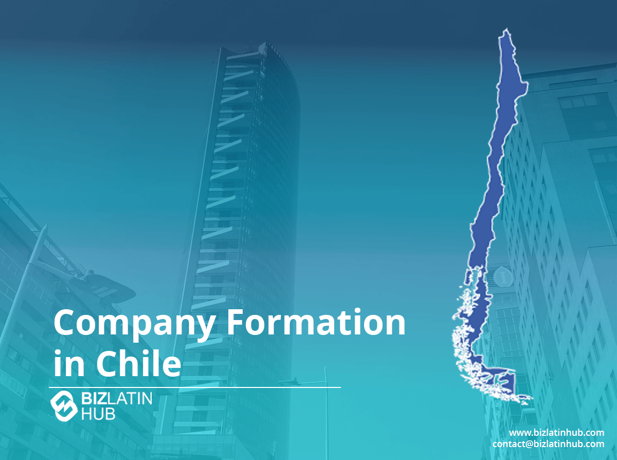 Company Formation in Chile: A step by step guide | Biz Latin Hub