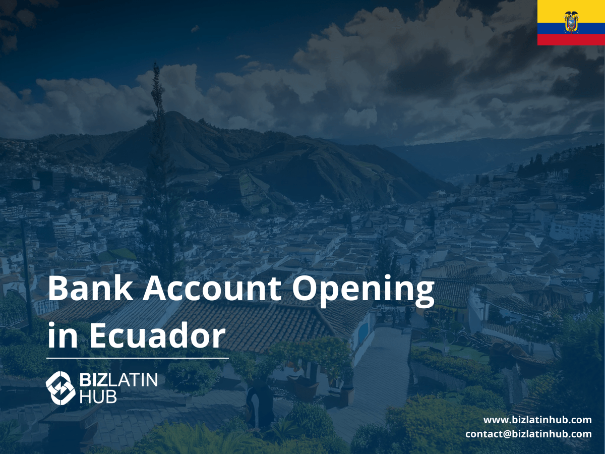 Open a Business Bank Account in Ecuador | Guide for Foreign Companies