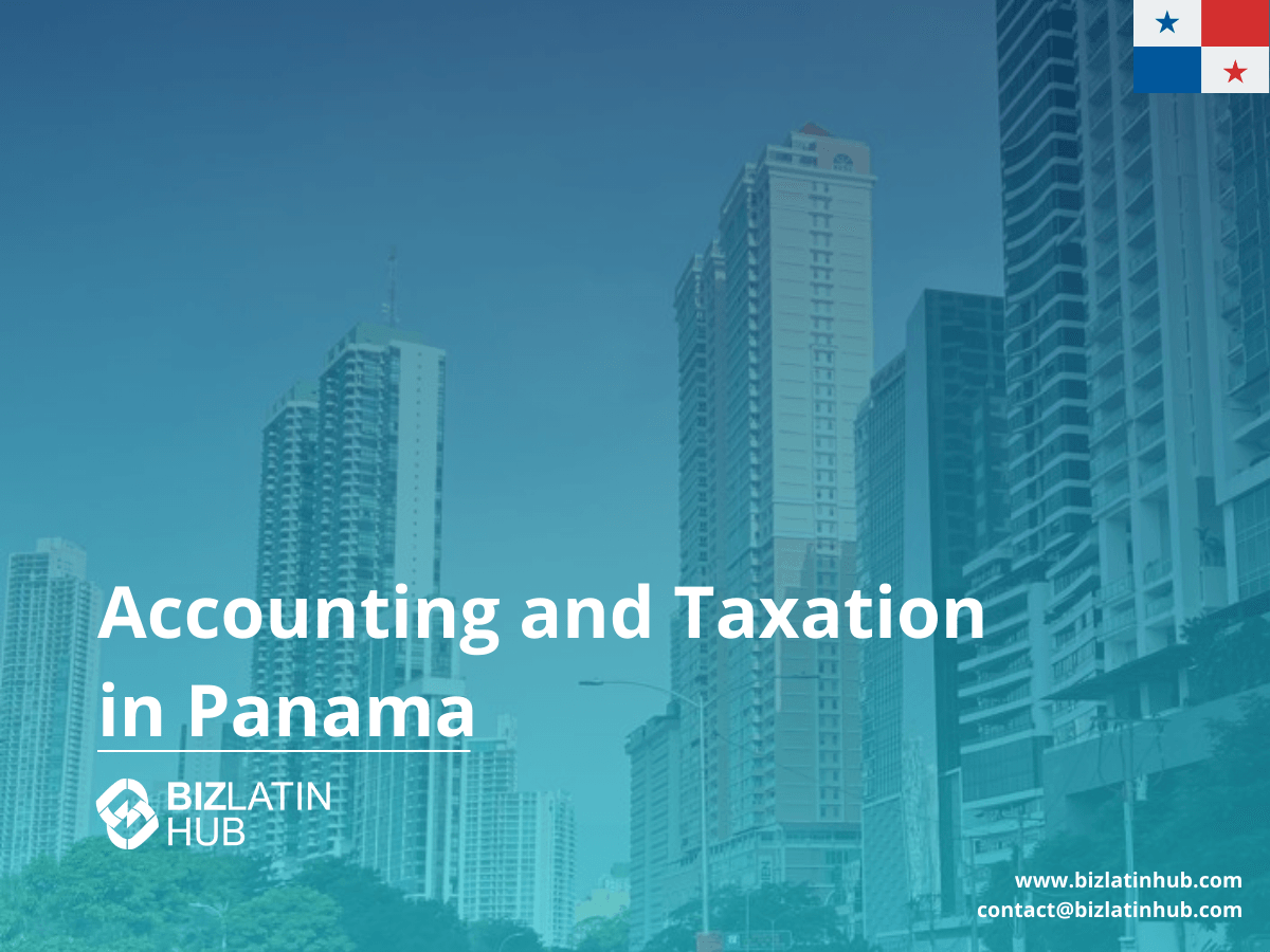 Accounting and Tax Requirements in Panama | 2025 Compliance Overview