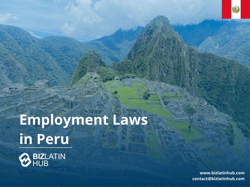 Peru Employment Law: Labor Code, Contracts & Worker Rights (2025 Guide)
