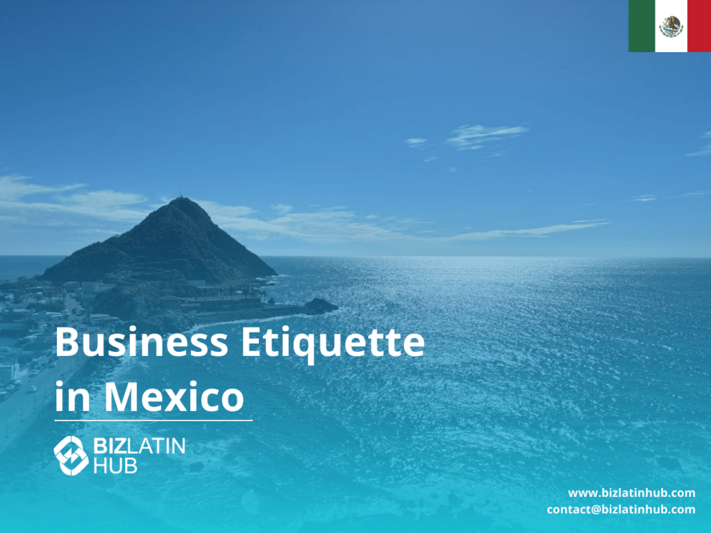 Business Etiquette in Mexico – Cultural Norms and Professional Expectations
