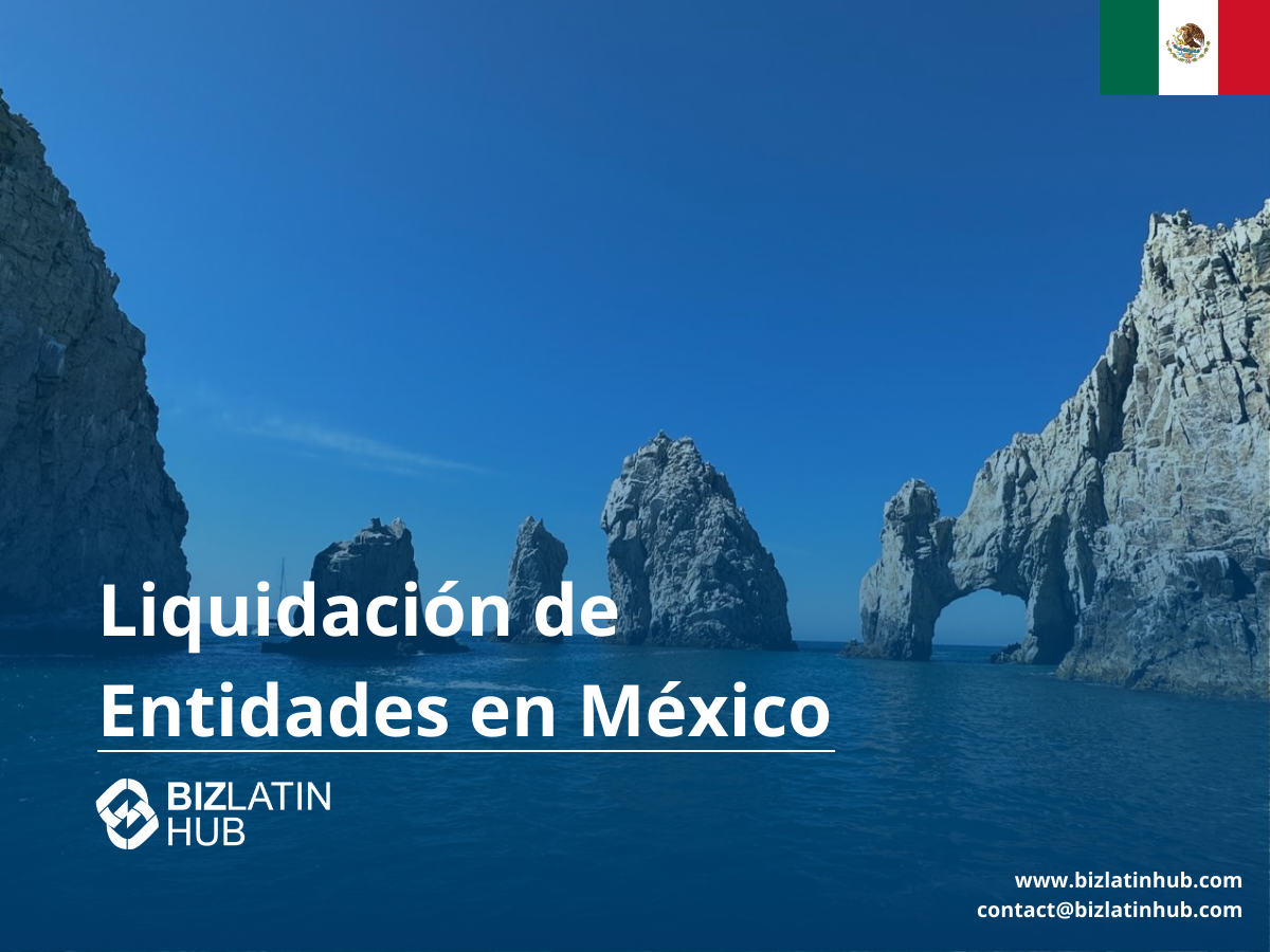 Cómo liquidar tu empresa en México - Biz Latin Hub