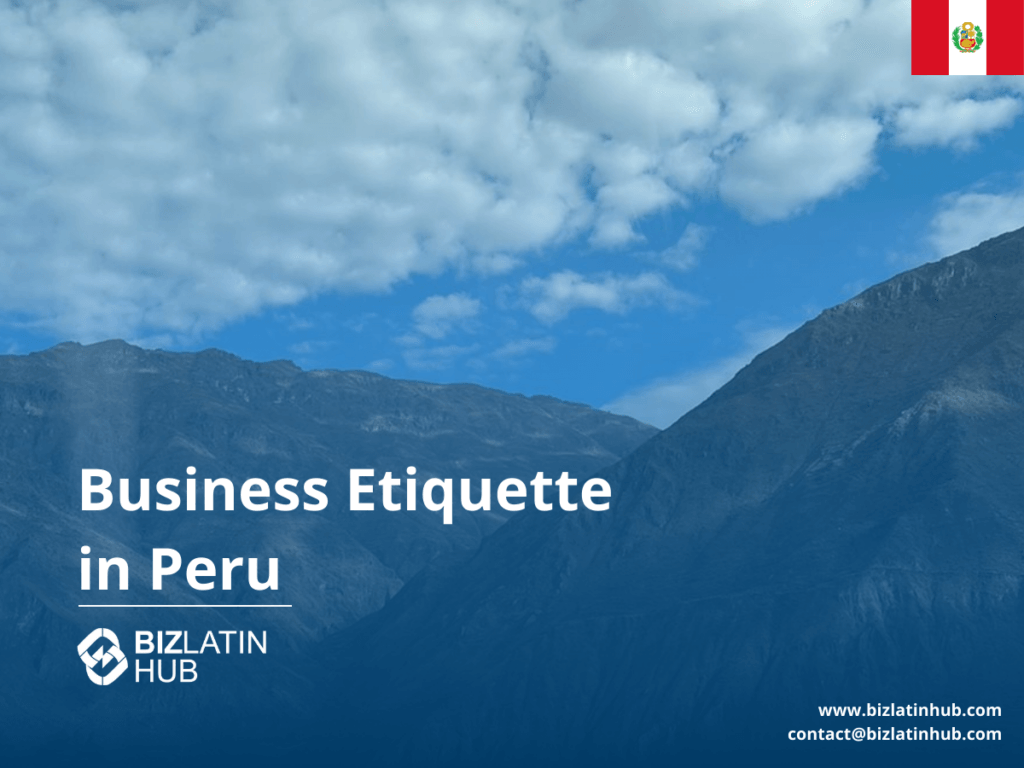 Peruvian business culture: What you need to know - Biz Latin Hub