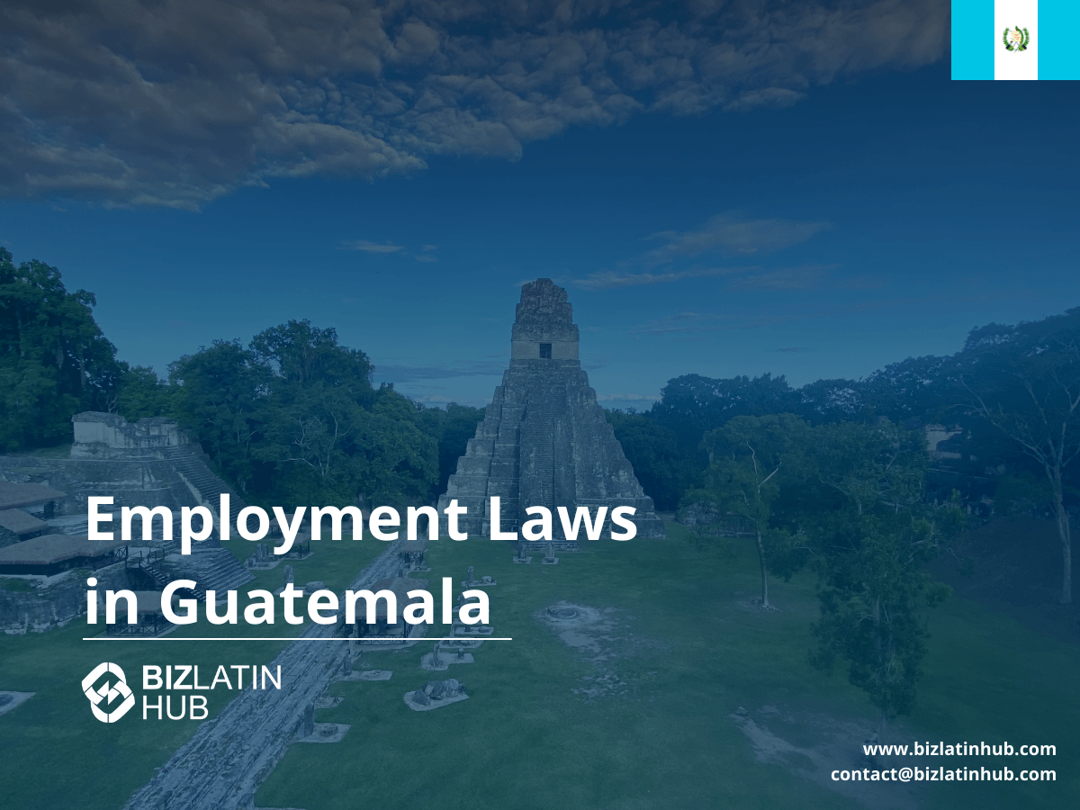 Guatemala Employment Law: Labor Code, Contracts & Worker Rights (2025 ...