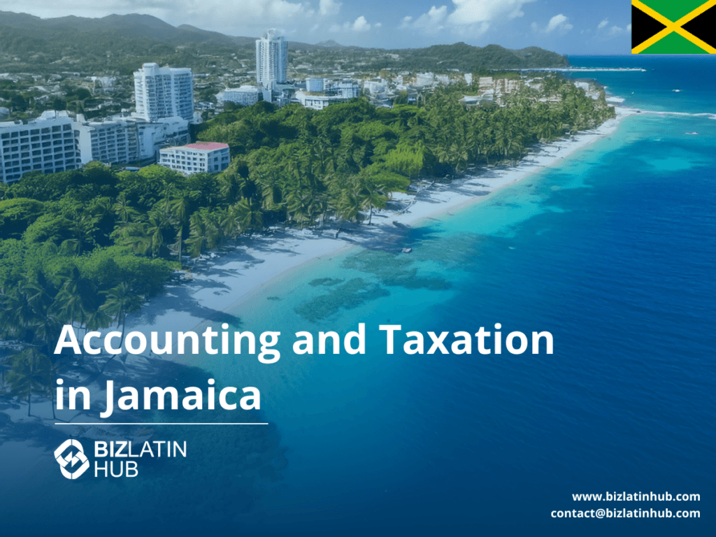 Tax and Accounting Requirements in Jamaica - Biz Latin Hub