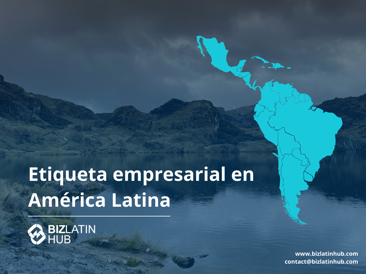 8 reglas de etiqueta para el éxito comercial en América Latina