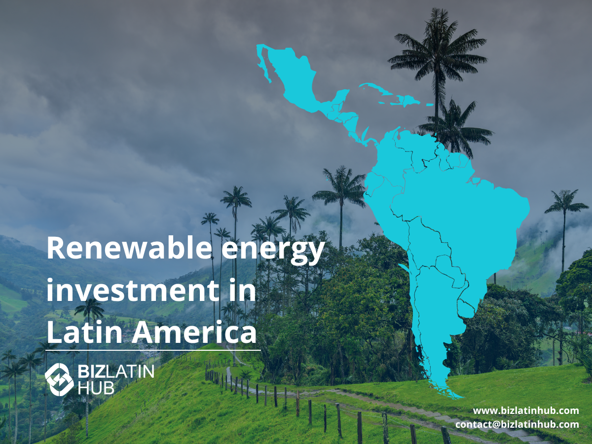 Renewable Energy Investment in Latin America: Navigating Sustainable ...